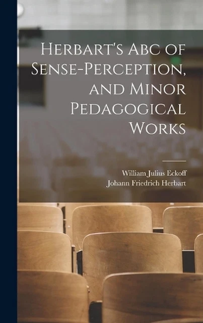 HERBART'S ABC OF Sense-Perception, and Minor Pedagogical Works by ...