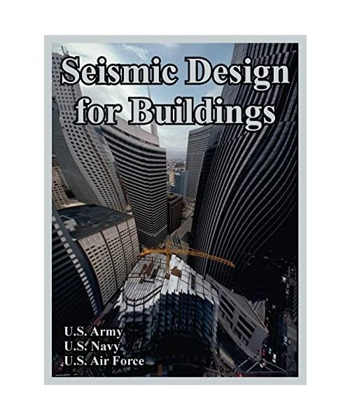 SEISMIC DESIGN FOR Buildings, U. S. Army, U. S. Navy, U. S. Air Force ...