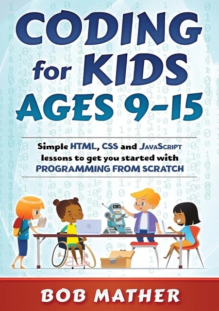 CODING FOR KIDS Ages 9-15: Simple Html, Css And Javascript Lessons To ...
