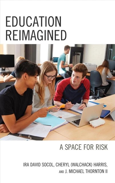 EDUCATION REIMAGINED: A Space for Risk by Ira David Socol (English ...