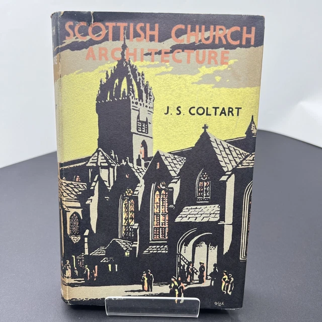 SCOTTISH CHURCH ARCHITECTURE J.S Coltart 1936 1st Ed with DW £30.00 ...