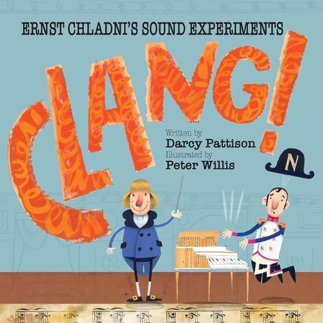 CLANG!: ERNST CHLADNI'S Sound Experiments by Darcy Pattison (English ...