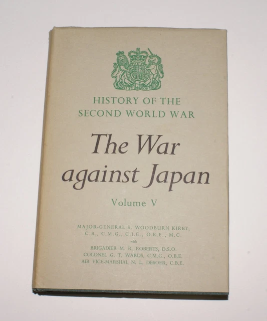 HISTORY OF THE Second World War The War Against Japan Volume V. HMSO £39.99 - PicClick UK