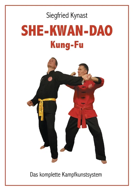 SHE-KWAN-DAO KUNG FU Das komplette Kampfkunstsystem Siegfried Kynast Taschenbuch EUR 10,99 ...