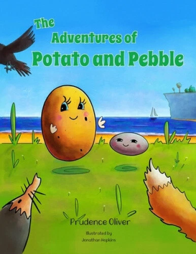LES AVENTURES DE la pomme de terre et du caillou par Prudence Oliver ...