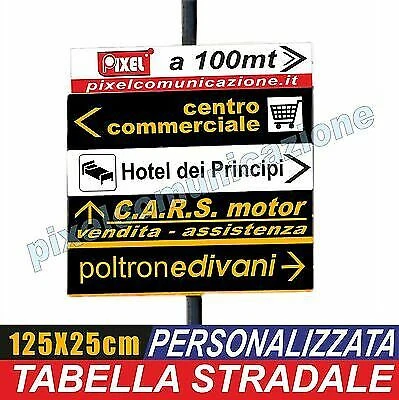 SEGNALETICA STRADALE TARGHE PERSONALIZZATE 125X25cm TABELLE SEGNALI ...