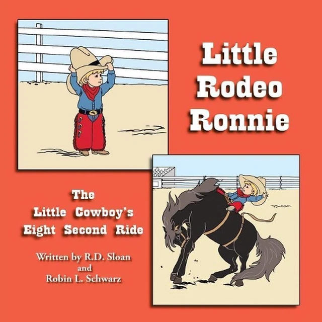 LITTLE RODEO RONNIE: The Little Cowboy's Eight Second Ride by R.D ...