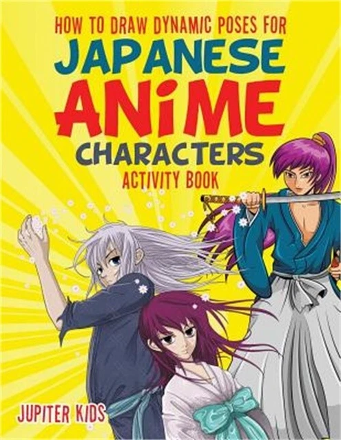 HOW TO DRAW Dynamic Poses for Japanese Anime Characters Activity Book ...