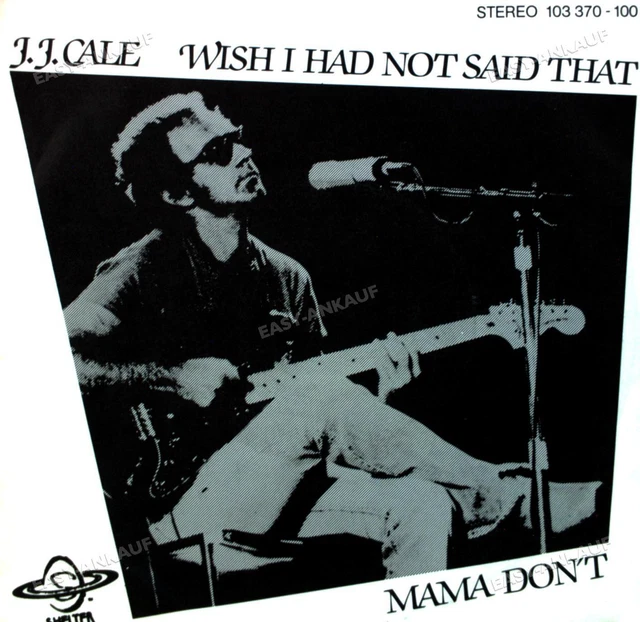 J.J. CALE - Wish I Had Not Said That / Mama Don't 7in (VG+/VG+) ' $24. ...