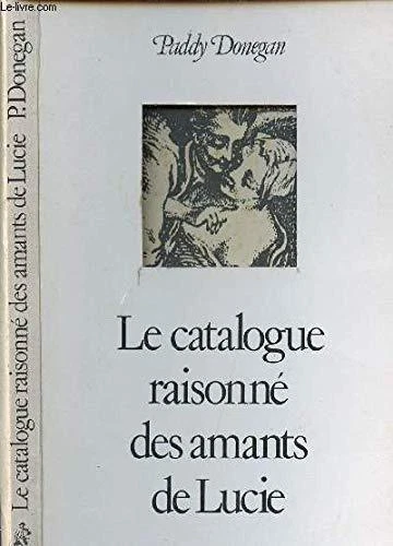 CATALOGUE RAISONNE DES amants de Lucie, Paddy Donegan EUR 3,99 ...