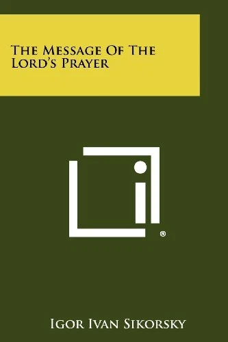 SIKORSKY IGOR IVAN-MESSAGE Of The Lords Prayer Book NEUF EUR 29,14 ...