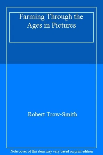 FARMING THROUGH THE Ages in Pictures-Robert Trow-Smith £3.38 - PicClick UK