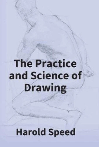 THE PRACTICE AND Science Of Drawing by Speed, Harold $98.73 - PicClick AU