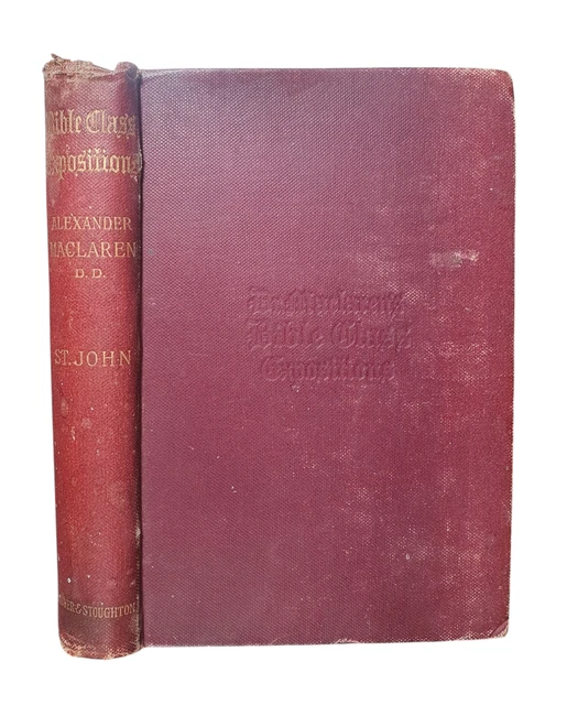BIBLE CLASS EXPOSITIONS Gospel of St. John Alexander Maclaren Hardcover ...