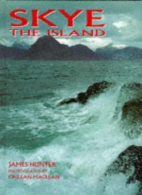 SKYE: THE ISLAND By James Hunter, Cailean Maclean. 9781851588275 £4.63 ...