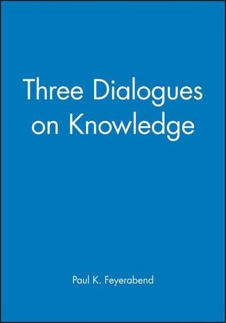 TROIS DIALOGUES SUR la connaissance par Paul K. Feyerabend (anglais ...