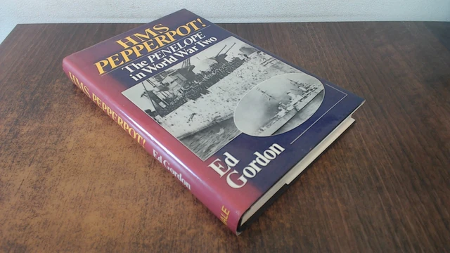 H.M.S. PEPPERPOT!: THE Penelope in World War Two, Gordon, Ed, Rob £42. ...