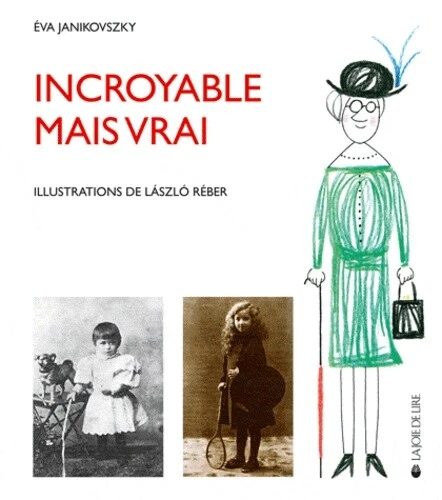 INCROYABLE MAIS VRAI, Laszlo Reber et Eva Janikovszky EUR 3,99 - PicClick FR