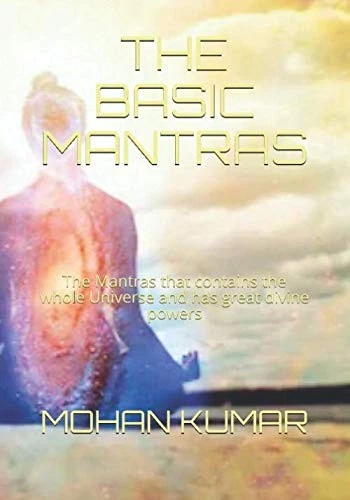 THE BASIC MANTRAS: The Mantras that contains the whole... - KUMAR ...
