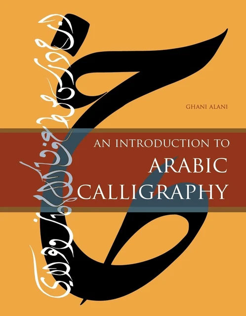 AN INTRODUCTION TO Arabic Calligraphy by Ghani Alani (English ...