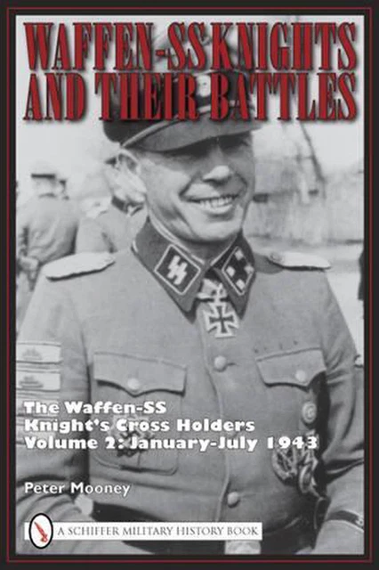 WAFFEN-SS KNIGHTS AND Their Battles: The Waffen-SS Knight's Cross ...