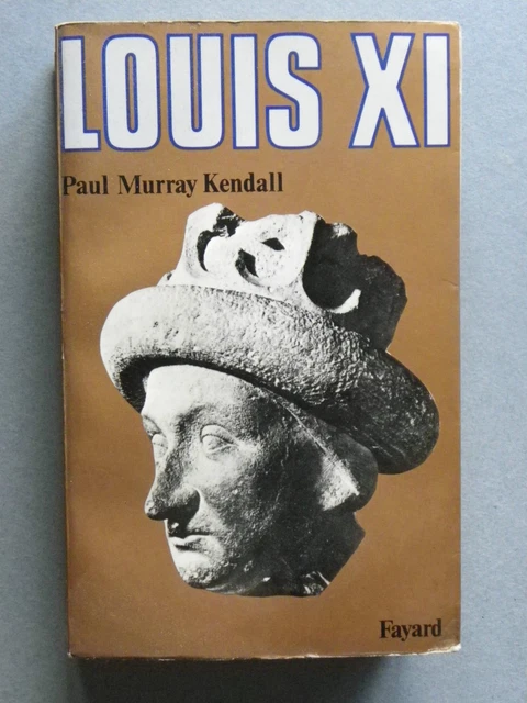 PAUL MURRAY KENDALL, LOUIS XI, "...l'universelle araigne..." moyen-âge ...
