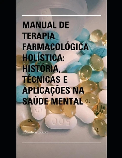 MANUAL DE TERAPIA Farmacolgica Holstica: Hist?ria, T?cnicas e Aplica??es na Sa?d EUR 316,43 ...