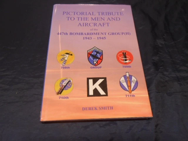 PICTORIAL TRIBUTE TO The Men and Aircraft 447th Bombardment Group (H ...