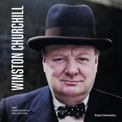 WINSTON CHURCHILL: IWM Photography Collection by Kate Clements NEUF EUR ...