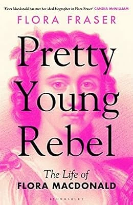 PRETTY YOUNG REBEL: The Life of Flora Macdonald, Fraser, Flora, Used ...