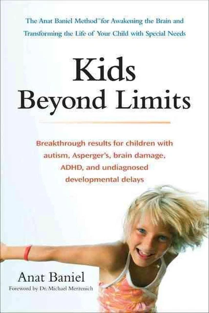 KIDS BEYOND LIMITS: The Anat Baniel Method for Awakening the Brain and ...