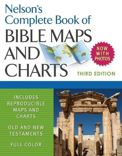 THOMAS NELSON NELSON'S Complete Book of Bible Maps and Charts, 3rd ...