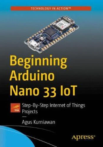 BEGINNING ARDUINO NANO 33 Iot: Step-By-Step Internet of Things Projects ... BEGINNING ARDUINO NANO 33 Iot: Step-By-Step Internet of Things Projects ...