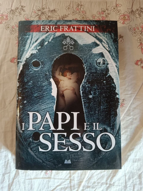 I PAPI E il sesso ERIC FRATTINI MONDOLIBRI PRIMA EDIZIONE 2011 EUR 3,50 ...