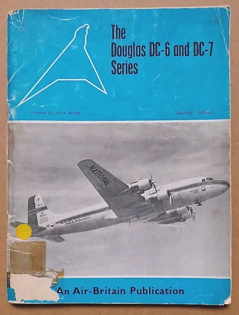 THE DOUGLAS DC -6 and DC -7 Series Compiled by John A. Whittle (Second ...