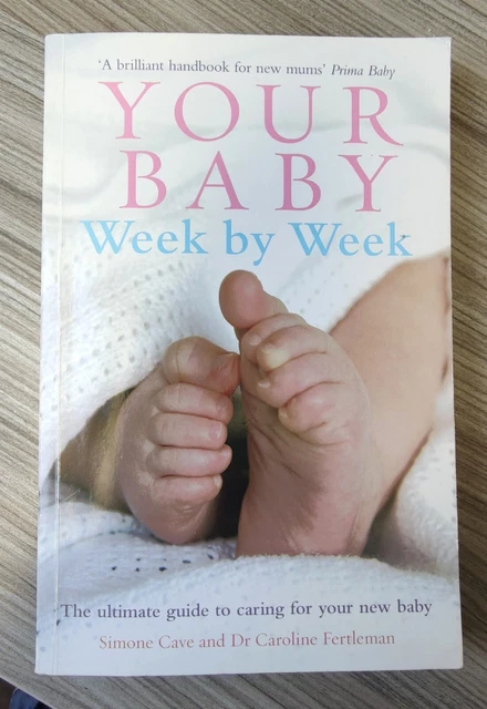 YOUR BABY WEEK By Week: The ultimate guide to caring for your new baby ...