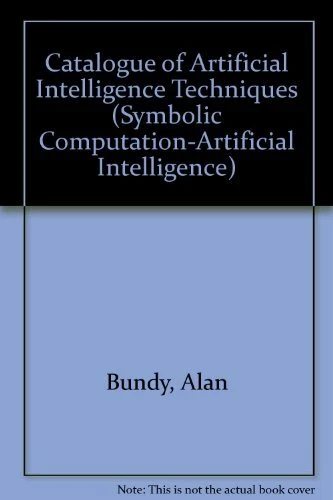 CATALOGUE OF ARTIFICIAL INTELLIGENCE TECHNIQUES (SYMBOLIC By Alan Bundy ...