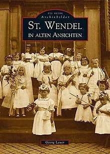 ST. WENDEL IN alten Ansichten von Georg Lauer | Buch | Zustand sehr gut ...