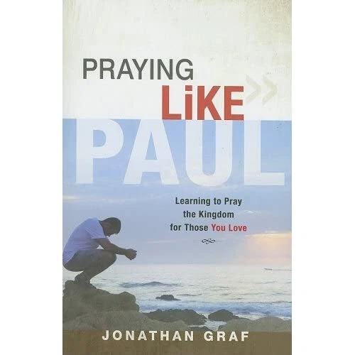 PRAYING LIKE PAUL: Learning to Pray the Kingdom for Tho - Paperback NEW ...