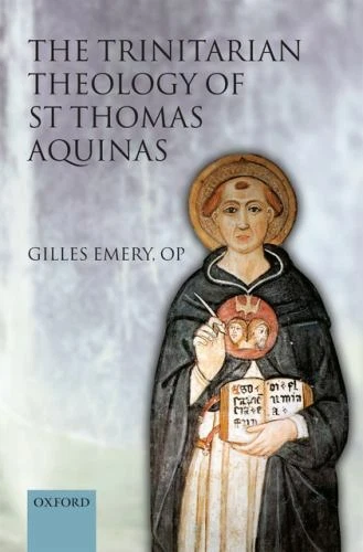 THE TRINITARIAN THEOLOGY of St Thomas Aquinas, Gilles Emery,Francesca ...