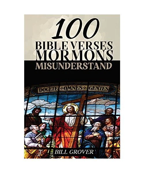 100 BIBLE VERSES Mormons Misunderstand, Bill Grover EUR 12,06 - PicClick FR