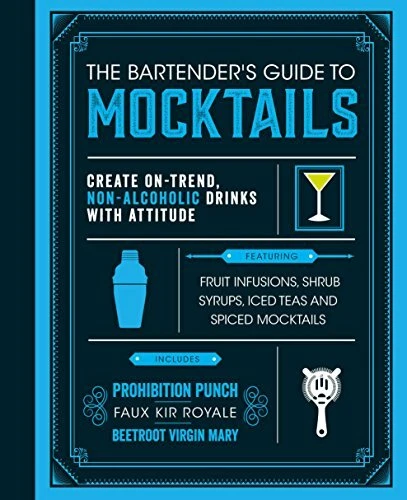 THE BARTENDER'S GUIDE to Mocktails: Create On-Trend, Non-alcoholic Drinks wit. EUR 4,23 ...