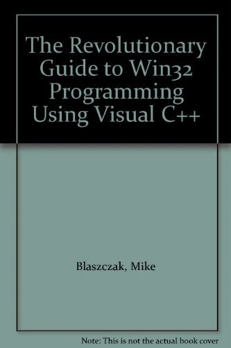 THE REVOLUTIONARY GUIDE TO WIN32 PROGRAMMING USING VISUAL By Mike ...