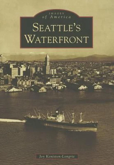 SEATTLE'S WATERFRONT BY Joy Keniston-Longrie (English) Paperback Book ...