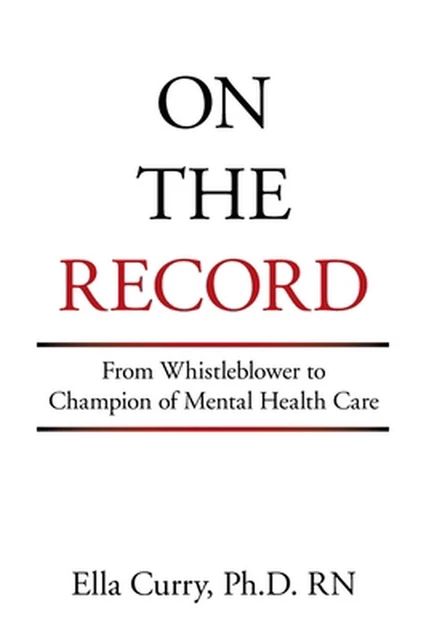 ON THE RECORD: From Whistleblower to Champion of Mental Health Care by ...
