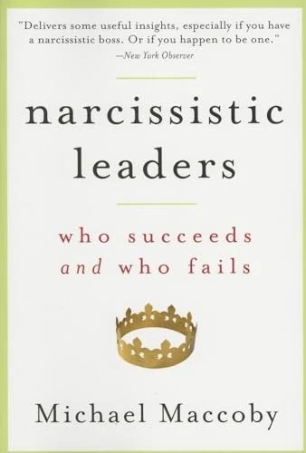 NARCISSISTIC LEADERS: WHO Succeeds a... by MacCoby, Michael Paperback ...