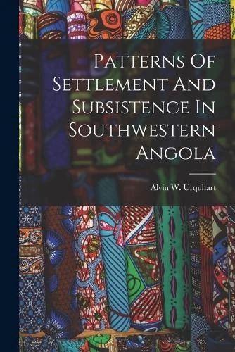 ALVIN W URQUHAR Patterns Of Settlement And Subsistence In Southwestern ...