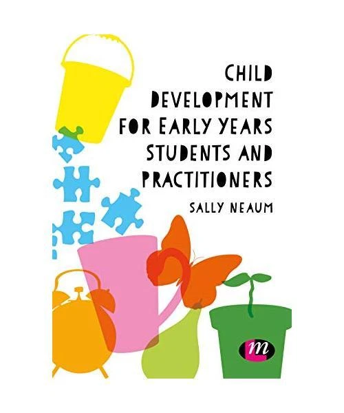 CHILD DEVELOPMENT FOR Early Years Students and Practitioners, Sally ...
