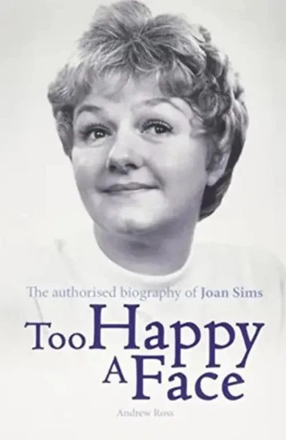 TOO HAPPY A Face | The Biography of Joan Sims | Andrew Ross | Englisch ...