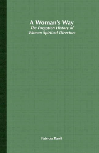 A WOMAN'S WAY The Forgotten History of Women Spiritual Directors 3224 £ ...